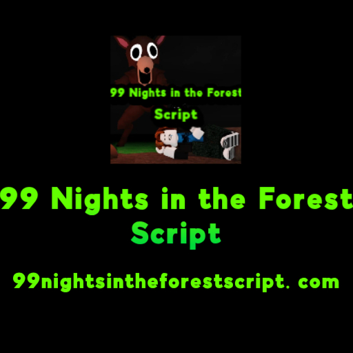 99 Nights In The Forest Script - Best Roblox Scripts (Official)